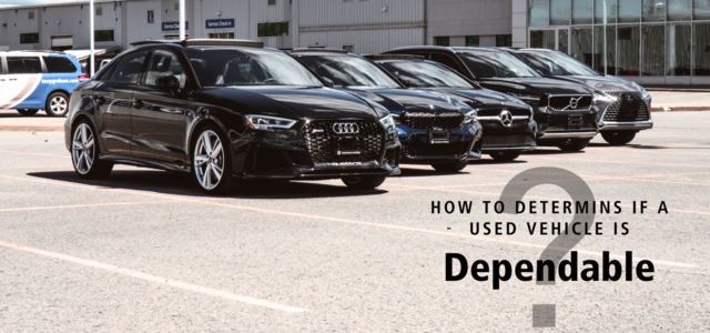 How to Determine if a Used Vehicle is Dependable - AutoEdge